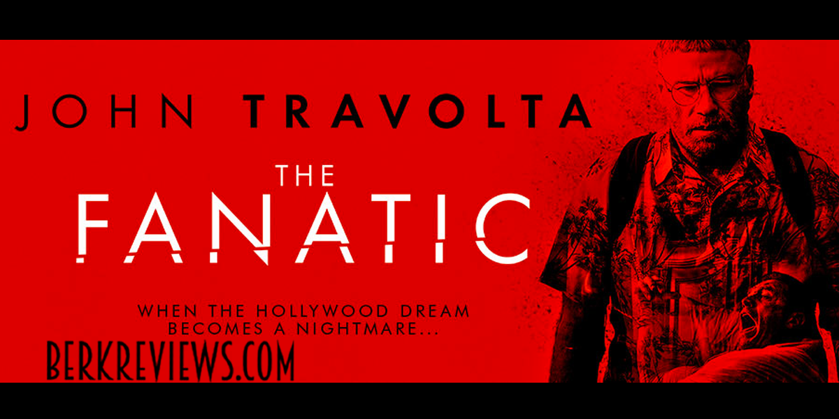 The Fanatic (2019) reviewed by Jonathan Berk – Berkreviews.com