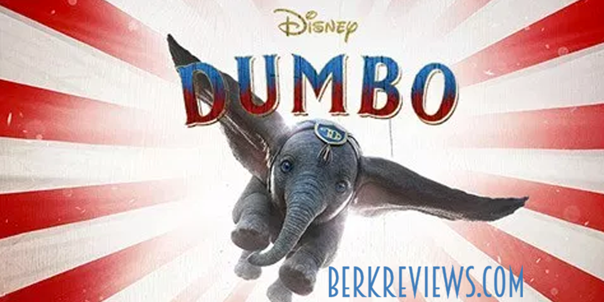 Dumbo (2019) reviewed by Jonathan Berk – Berkreviews.com